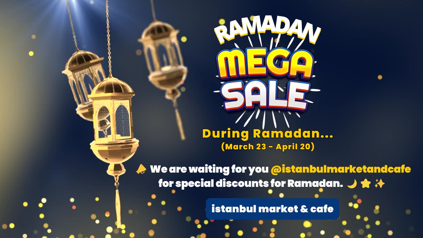 RAMADAN MEGA SALE. - Istanbul Market and Cafe